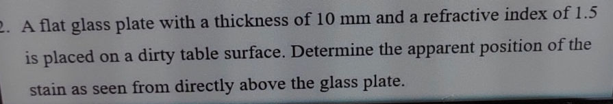 2. A flat glass plate with a thickness of 10 | StudyX