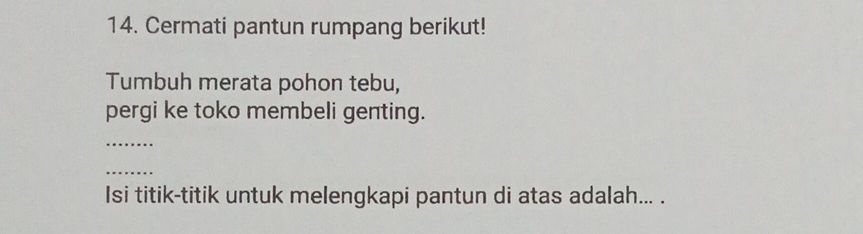 14. Cermati pantun rumpang berikut! Tumbuh | StudyX