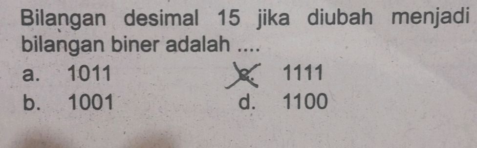 Bilangan desimal 15 jika diubah menjadi