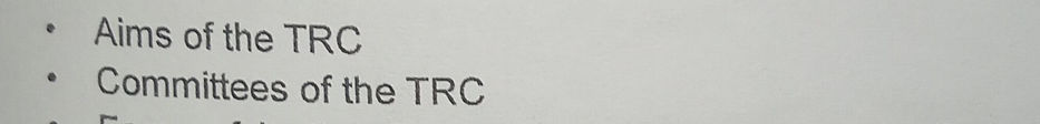 - Aims of the TRC - Committees of the TRC - | StudyX