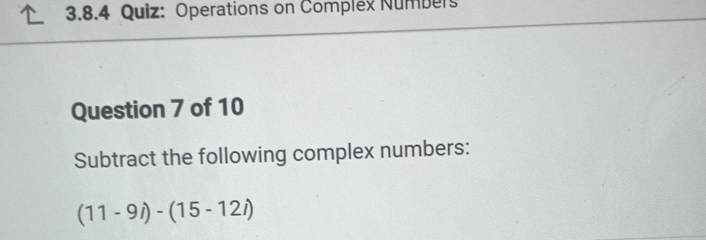 Subtract the following complex numbers: | StudyX