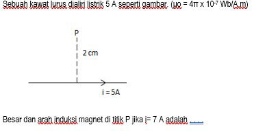 Sebuah kawat lurus dialiri listrik 5 A | StudyX