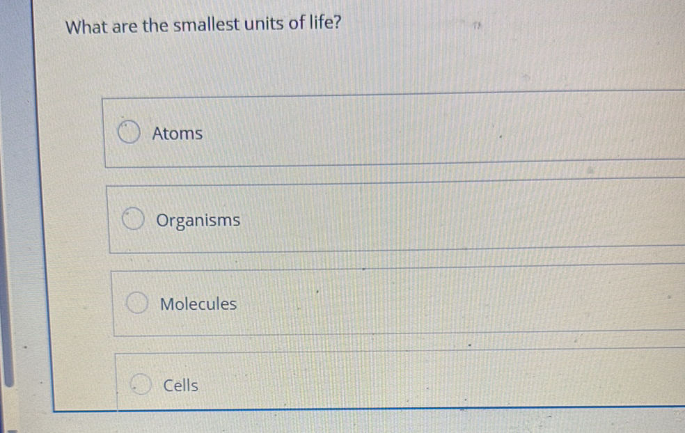 What are the smallest units of life? Atoms | StudyX