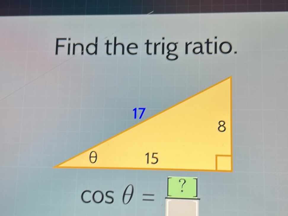 Find the trig ratio cos θ | StudyX