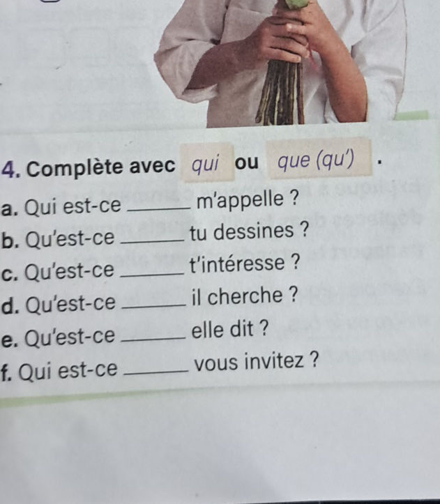 4. Complète avec qui ou que (qu') a. Qui | StudyX