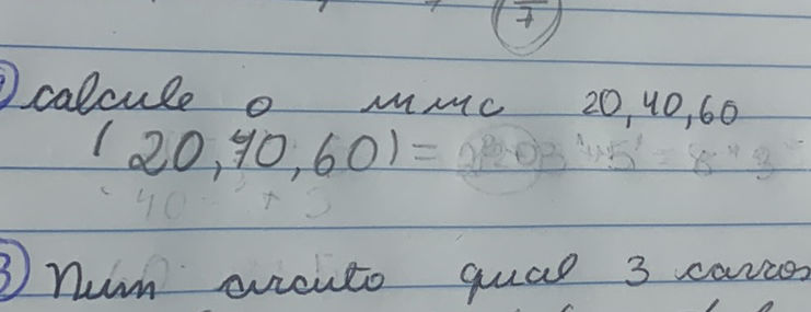Calcule o MMC (20, 40, 60) = (20, 40, 60) | StudyX