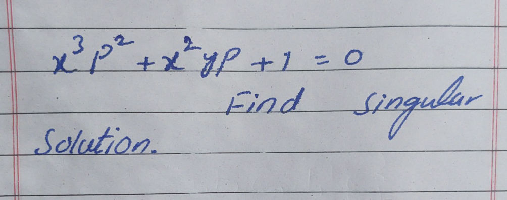 $x^3p^2 + x^2yp + 1 = 0$ Find singular | StudyX
