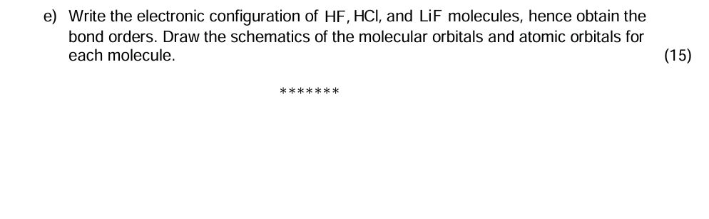 e) Write the electronic configuration of HF, | StudyX