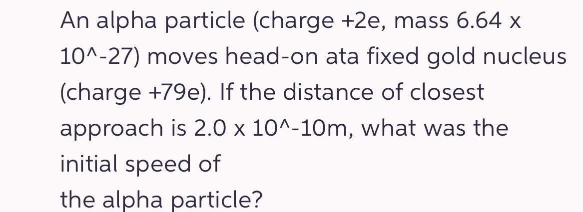 An alpha particle (charge +2e, mass \(6.64 | StudyX