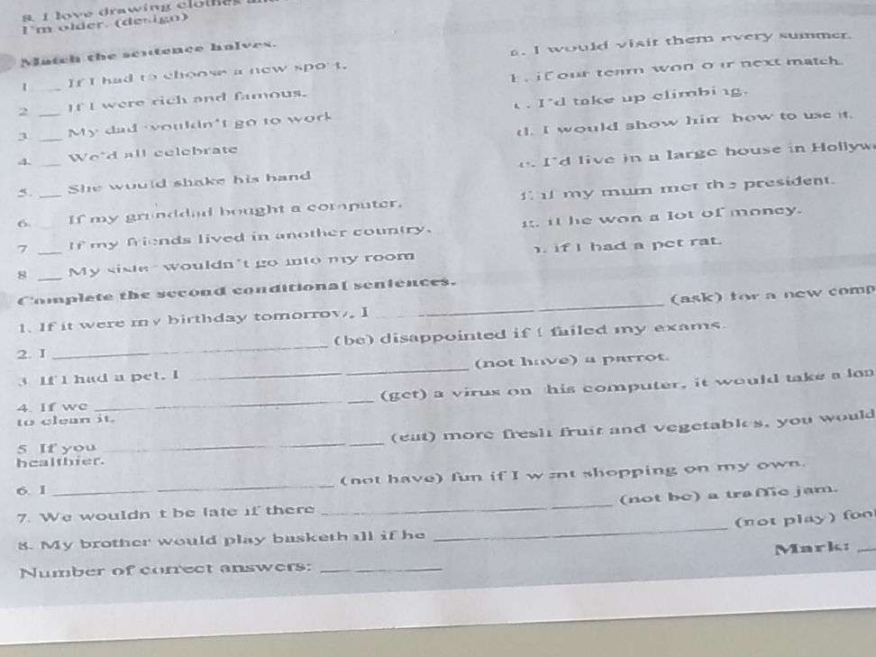 Match the sentence halves. 1. If I had to | StudyX