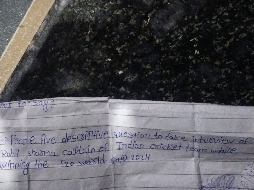 Frame five descriptive questions to take an | StudyX