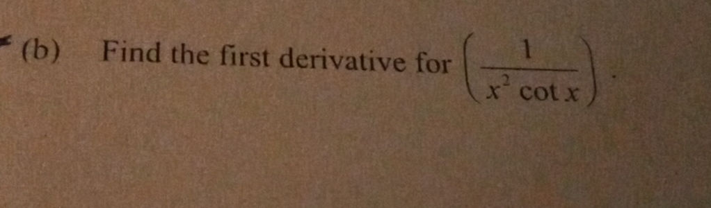 (b) Find the first derivative for $ ( | StudyX