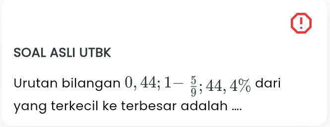 Urutan bilangan 0, 44; $1 - {5}{9}$; 44, 4% | StudyX