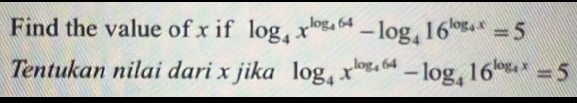 Find the value of x if $_4 x^{_4 64} - _4 | StudyX