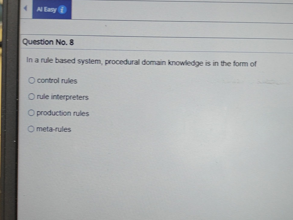 Question No. 8 In a rule based system, | StudyX