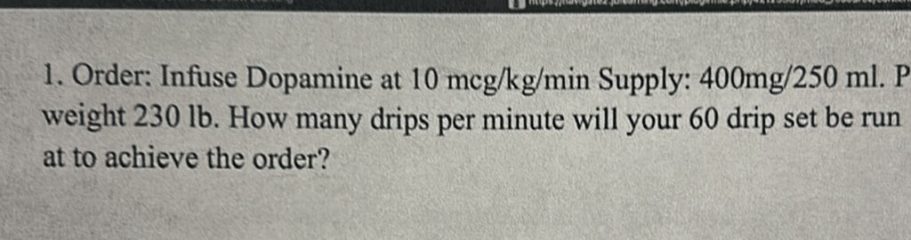 1. Order: Infuse Dopamine at 10 mcg/kg/min | StudyX