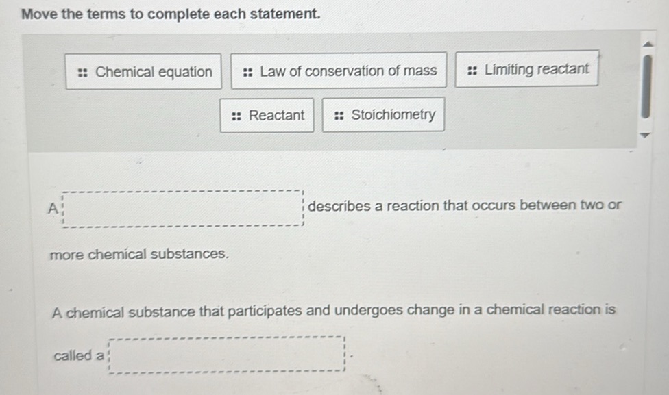 Move the terms to complete each statement. | StudyX