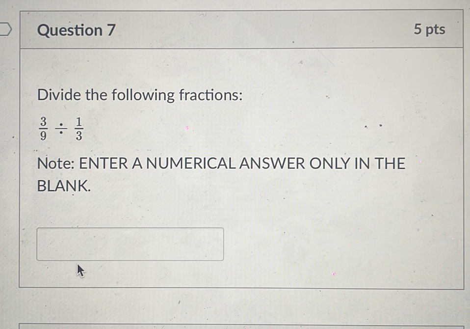 Divide the following fractions: $ {3}{9} | StudyX