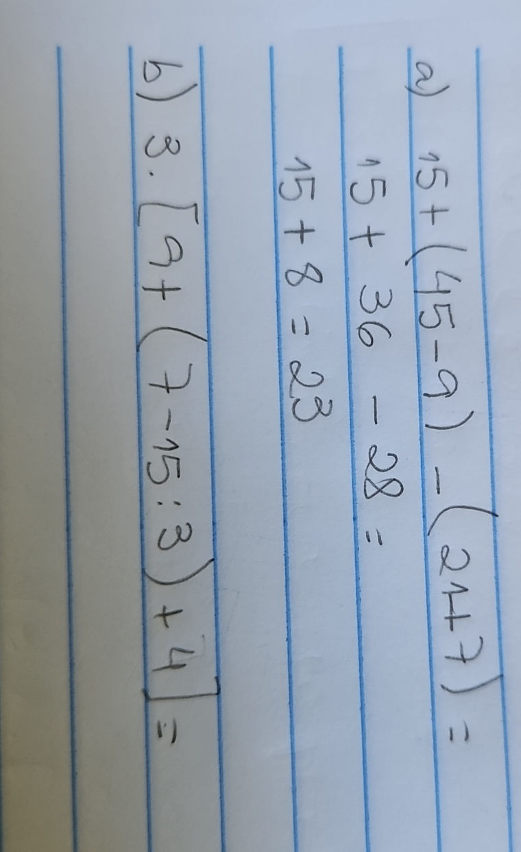 a) 15 + (45 - 9) - (24 + 7) = 15 + 36 - 28