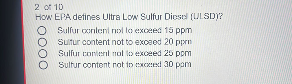 2 of 10 How EPA defines Ultra Low Sulfur | StudyX