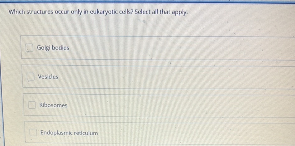 Which structures occur only in eukaryotic | StudyX