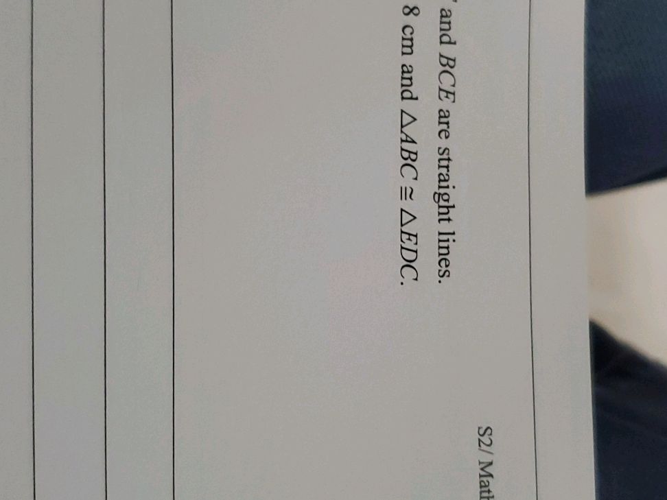 and BCE are straight lines. 8 cm and $ ABC | StudyX