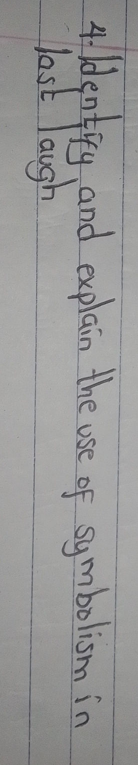 4. Identify and explain the use of symbolism | StudyX