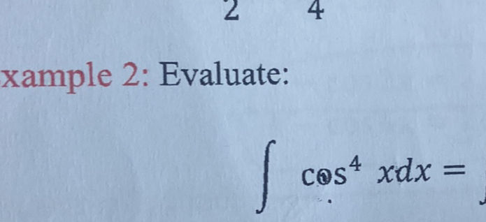 Evaluate integral of cos^4 x | StudyX