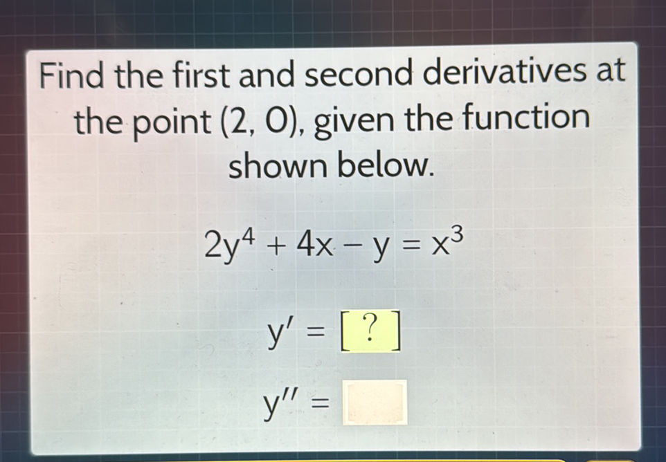 Find the first and second derivatives at the | StudyX