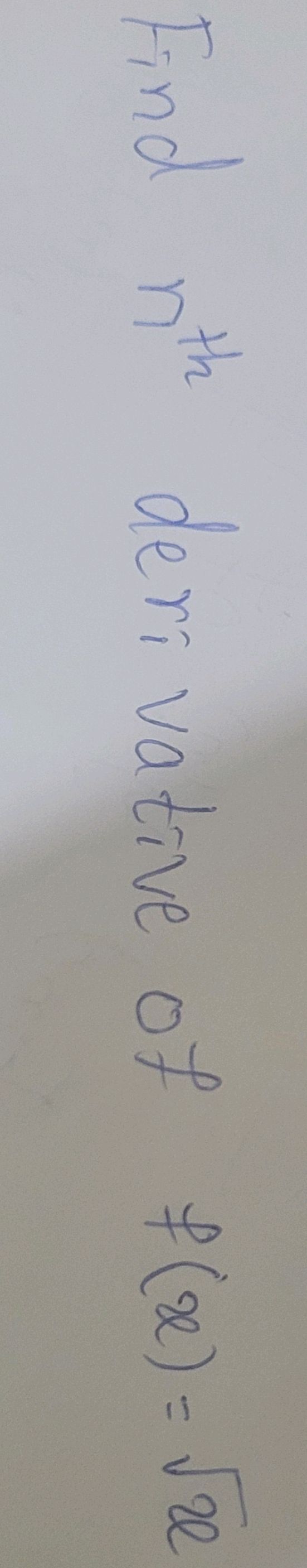 Find $n^{th}$ derivative of $f(x) = {x}$ | StudyX