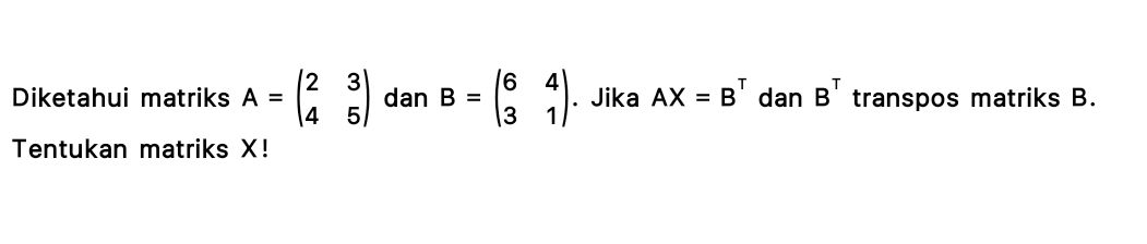 Diketahui matriks $A = 2 3 4 5 \$ | StudyX