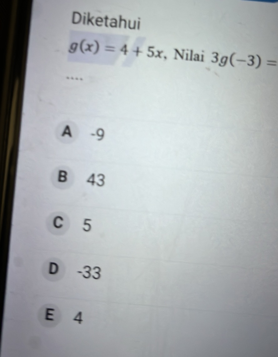 Diketahui $g(x) = 4 + 5x$, Nilai $3g(-3) = | StudyX