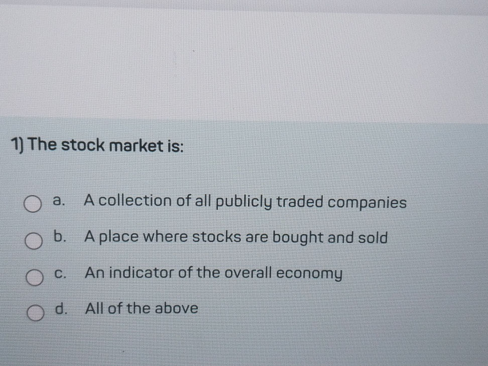 1) The stock market is: a. A collection of | StudyX