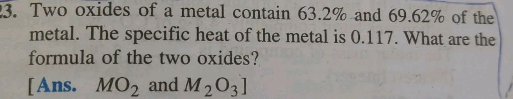 Two oxides of a metal contain 63.2% and | StudyX