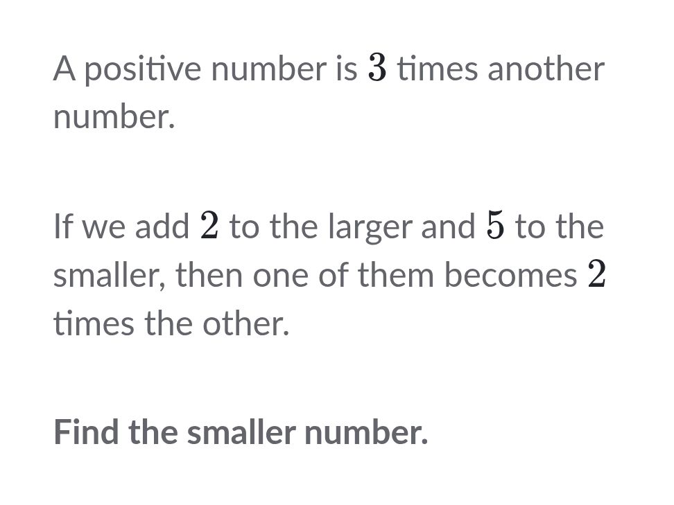 A positive number is 3 times another number. | StudyX