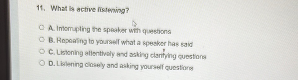 11. What is active listening? A. | StudyX