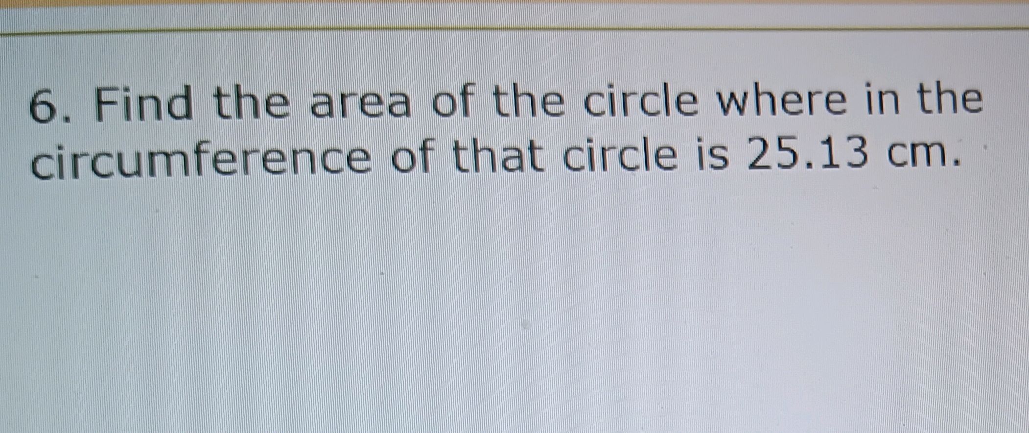 6. Find the area of the circle where in the | StudyX