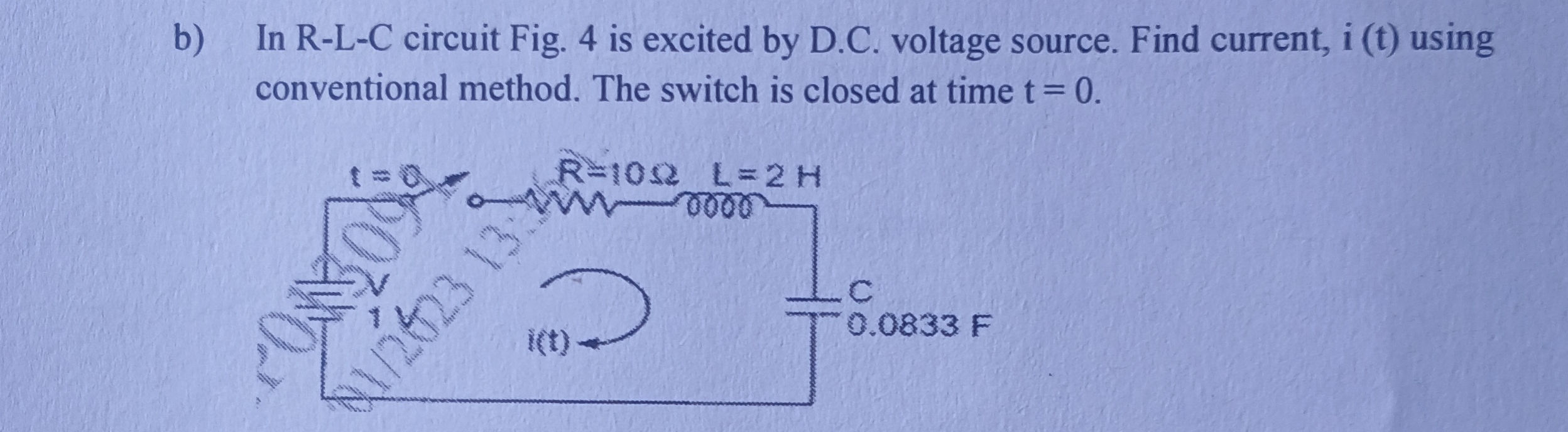 In R-L-C circuit Fig. 4 is excited by D.C. | StudyX