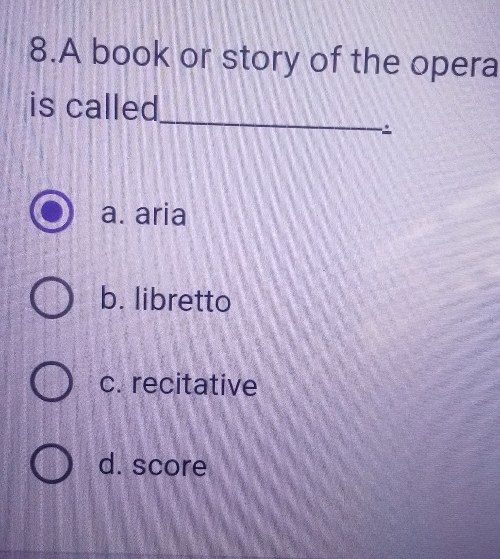 8. A book or story of the opera is called | StudyX