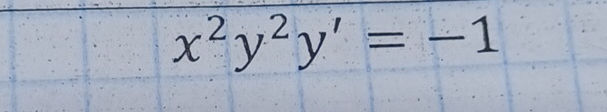 Solving Differential Equation x^2y^2y' = -1 | StudyX