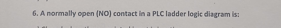 6. A normally open (NO) contact in a PLC | StudyX