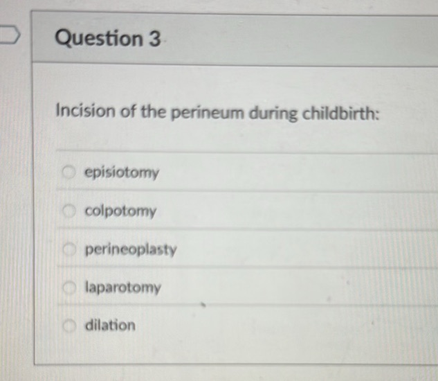 Incision of the perineum during childbirth: | StudyX