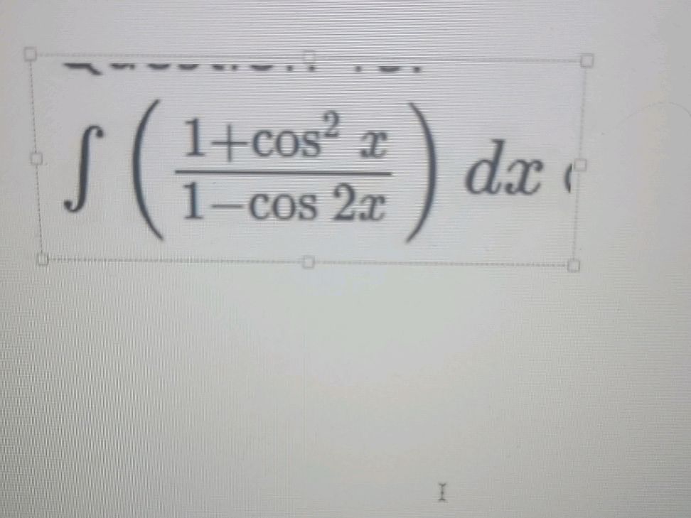 Integral of (1 + cos^2 x) / (1 - cos 2x) | StudyX