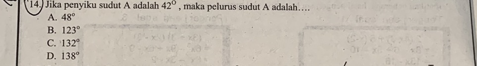 14. Jika penyiku sudut A adalah 42 A. 48° | StudyX