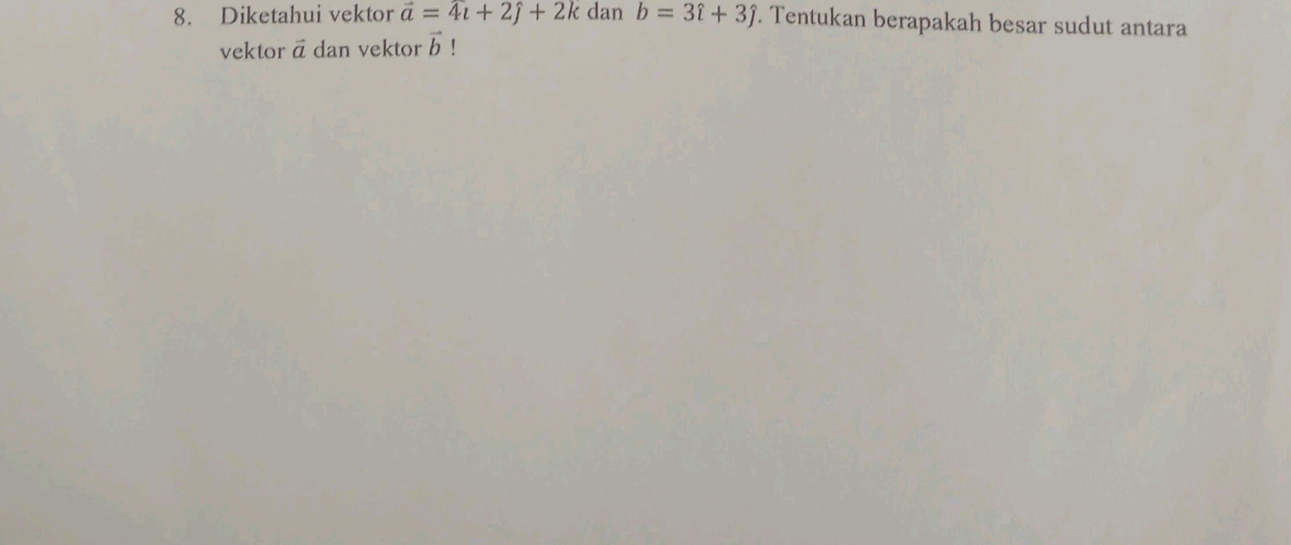 8. Diketahui vektor ${a} = 4 {i} + 2 {j} + 2 | StudyX
