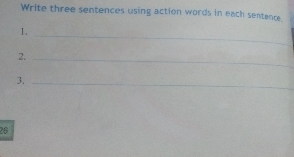 Write three sentences using action words in | StudyX