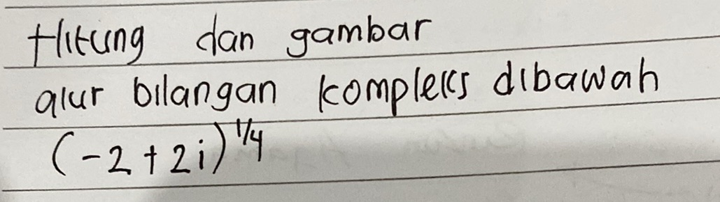 Hitung dan gambar alur bilangan kompleks di | StudyX