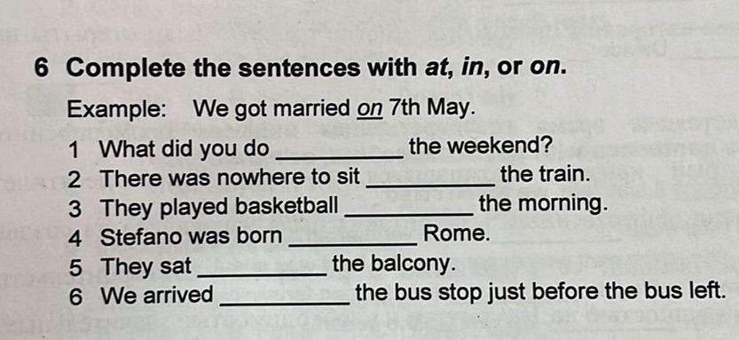 6 Complete the sentences with at, in, or on. | StudyX