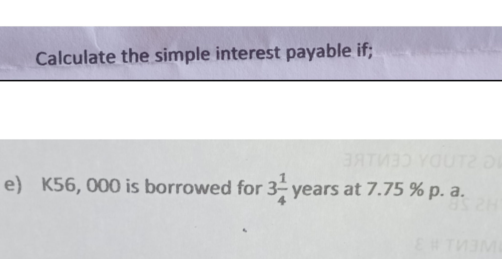 Calculate the simple interest payable if; | StudyX