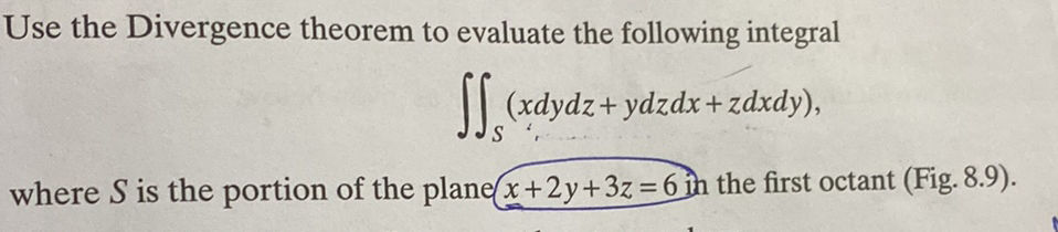 Use the Divergence theorem to evaluate the | StudyX